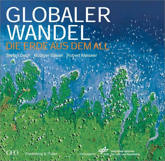 Bildband: Globaler Wandel - Die Erde aus dem All